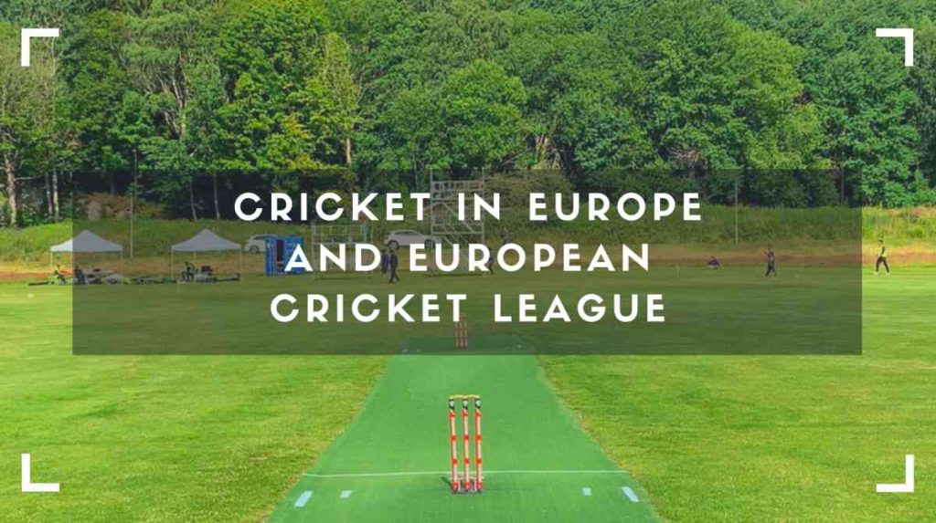 Cricket in Europe and European cricket league - CricIndeed