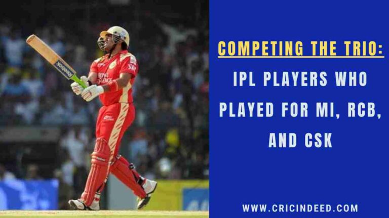 IPL Players Who Played for MI, RCB, and CSK - CricIndeed