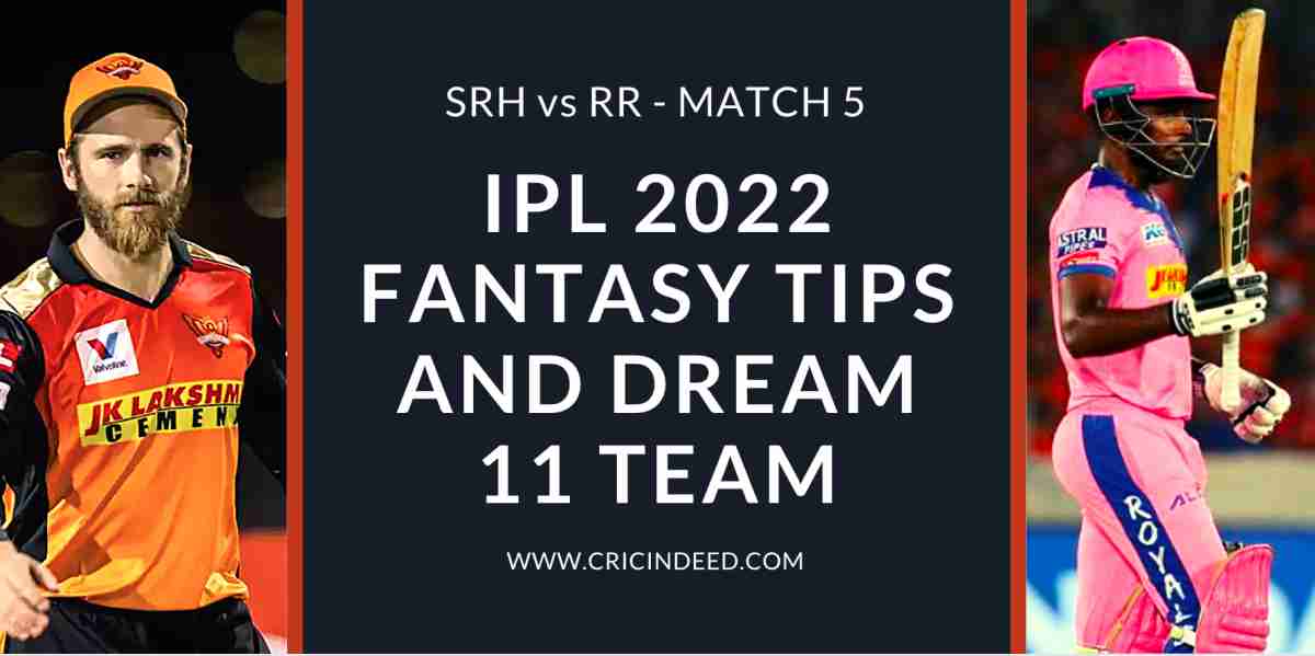 SRH vs RR (Match 5 of IPL 2022) - Dream11 Team Predictions & Fantasy Tips - CricIndeed