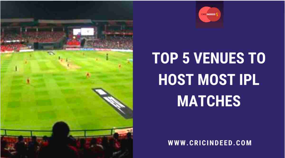 Top 5 Venues to Host Most Number of IPL Matches - CricIndeed