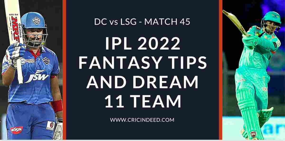 DC vs LSG (Match 45 of IPL 2022): Dream11 Team and Predictions, Fantasy Tips, Probable Playing ...