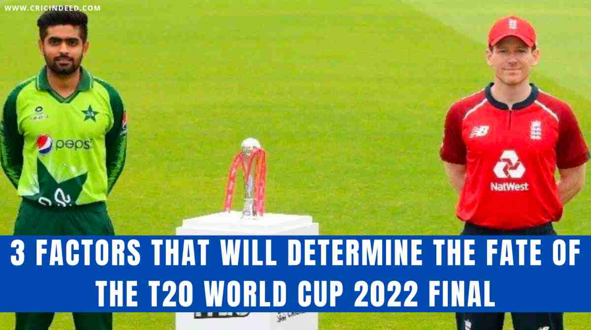 T20 WC 2022 Final: 3 Things that might determine the fate of the PAK vs ...