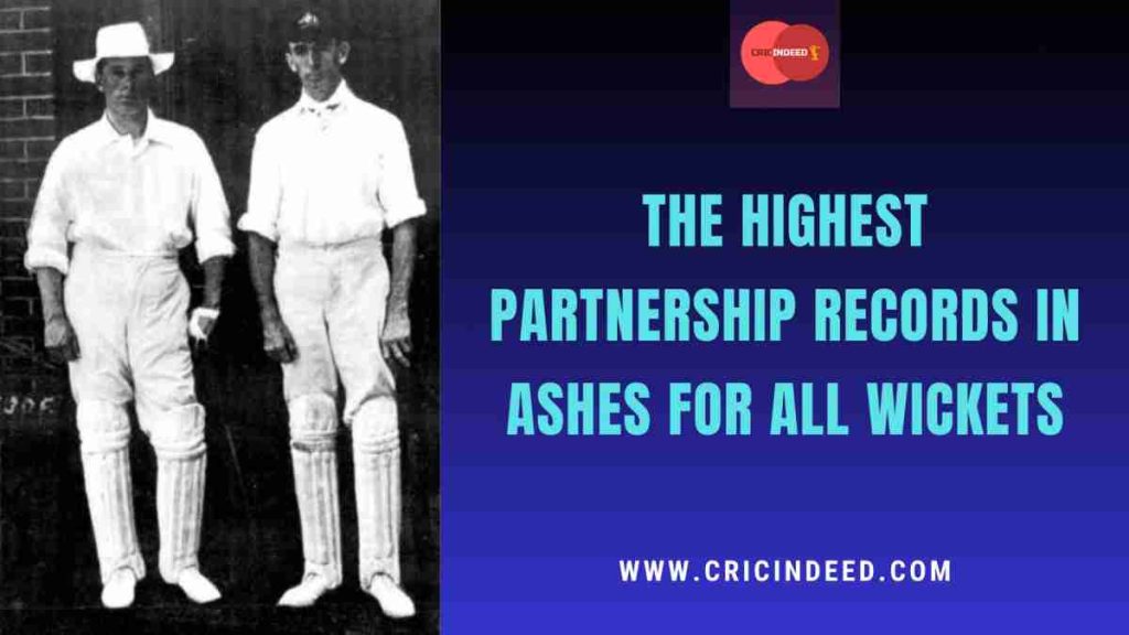 The Ashes: Highest Partnership Records for Every Wickets - CricIndeed