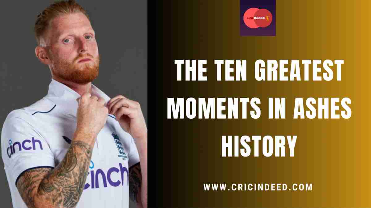 The Ten Greatest Moments in Ashes History - CricIndeed