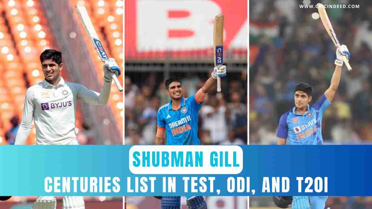 Shubman Gill Centuries List in Test, ODI, and T20I - CricIndeed