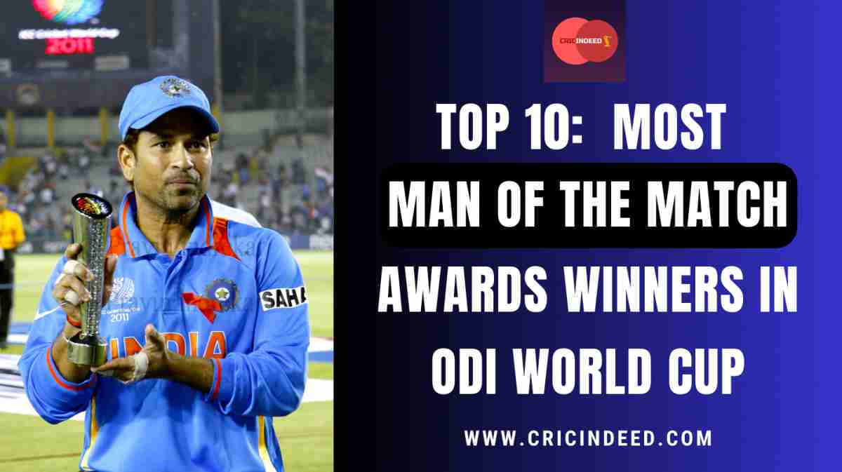 Top 10: Most "Man of the Match" Award Winners in ODI World Cup - CricIndeed