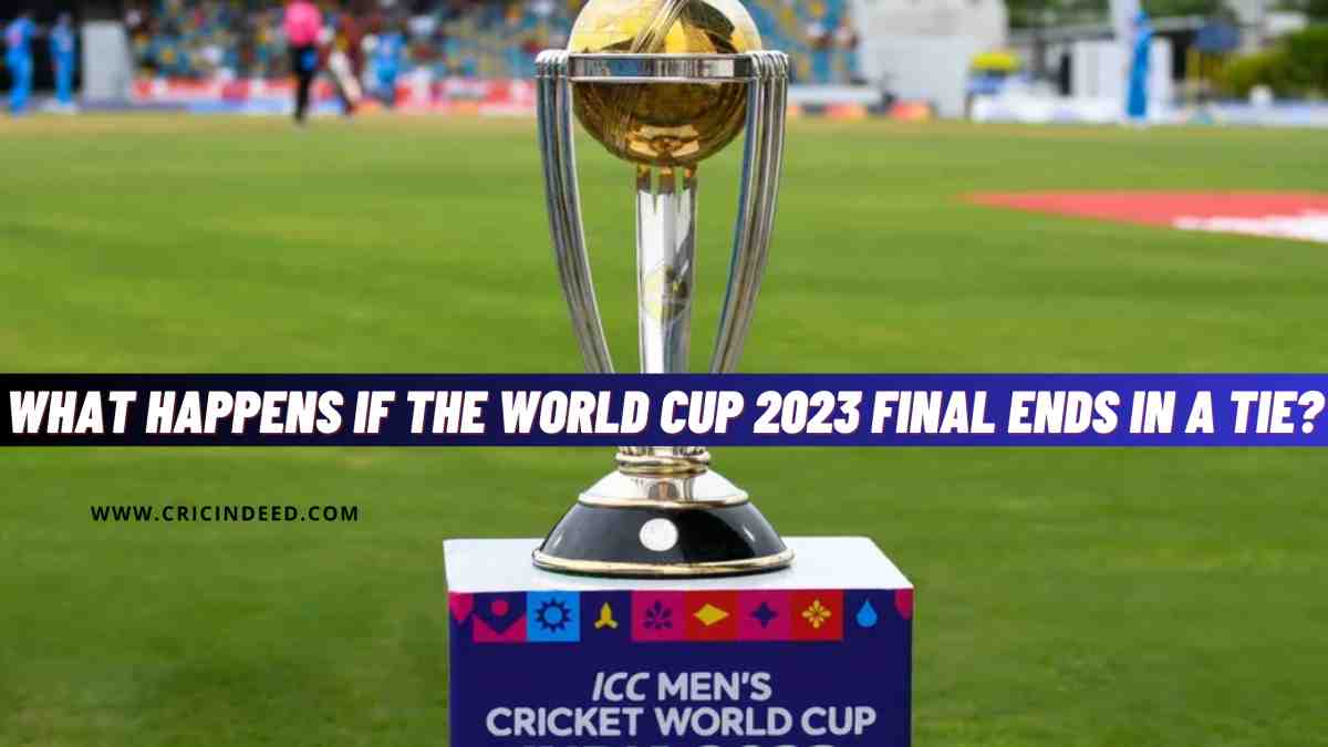 What happens if the World Cup 2023 Final ends in a tie? - CricIndeed