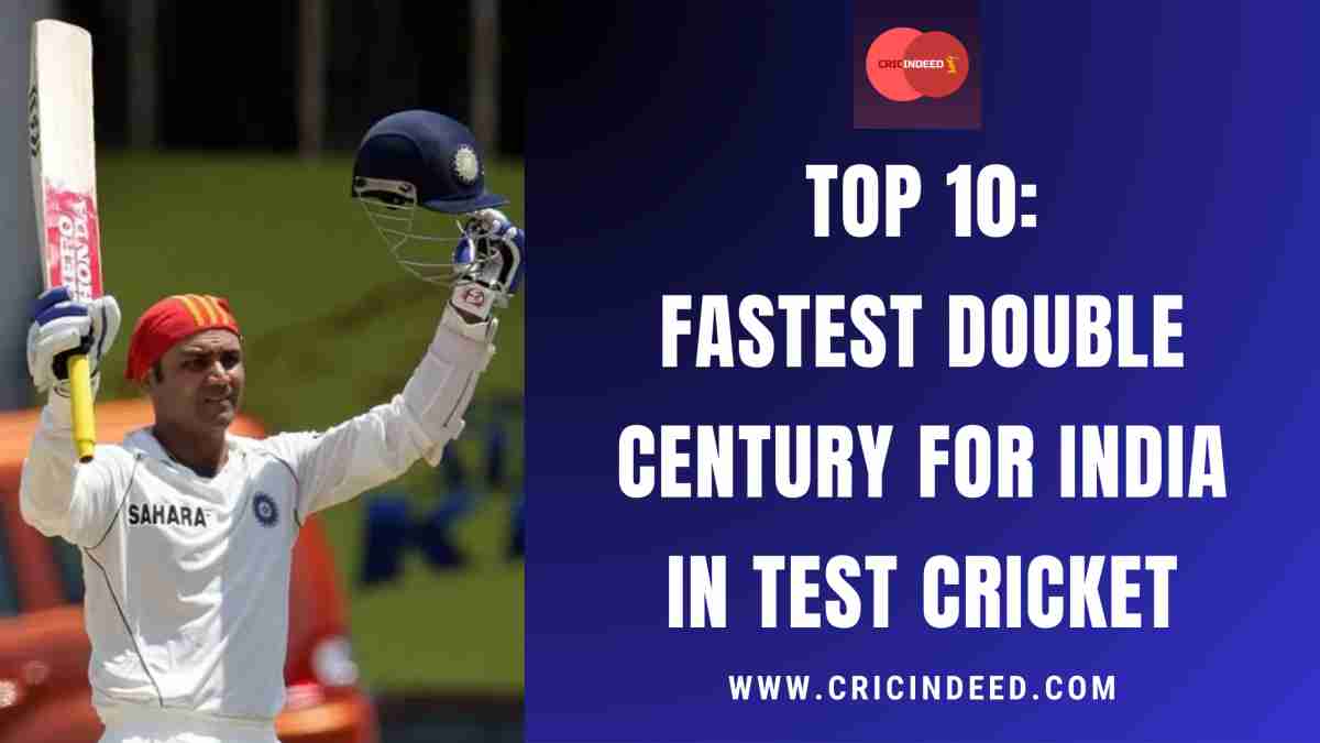 India's Fastest Test Double Centuries - CricIndeed
