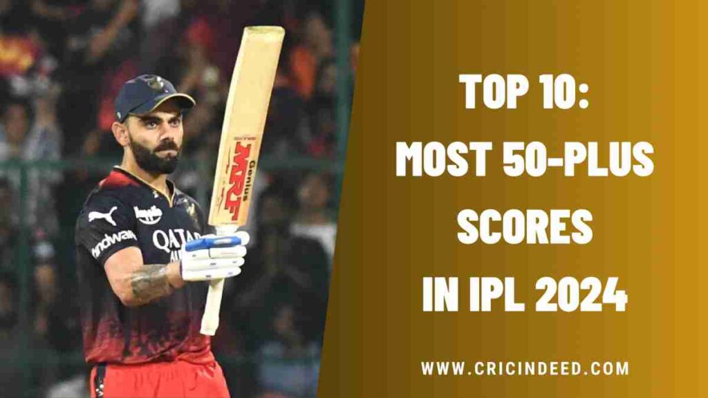 Top 10: Most 50-Plus Scores in IPL 2024 - CricIndeed