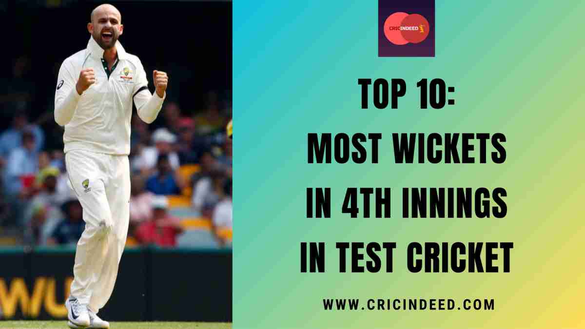 Most Wickets in 4th Innings in Test Cricket - CricIndeed