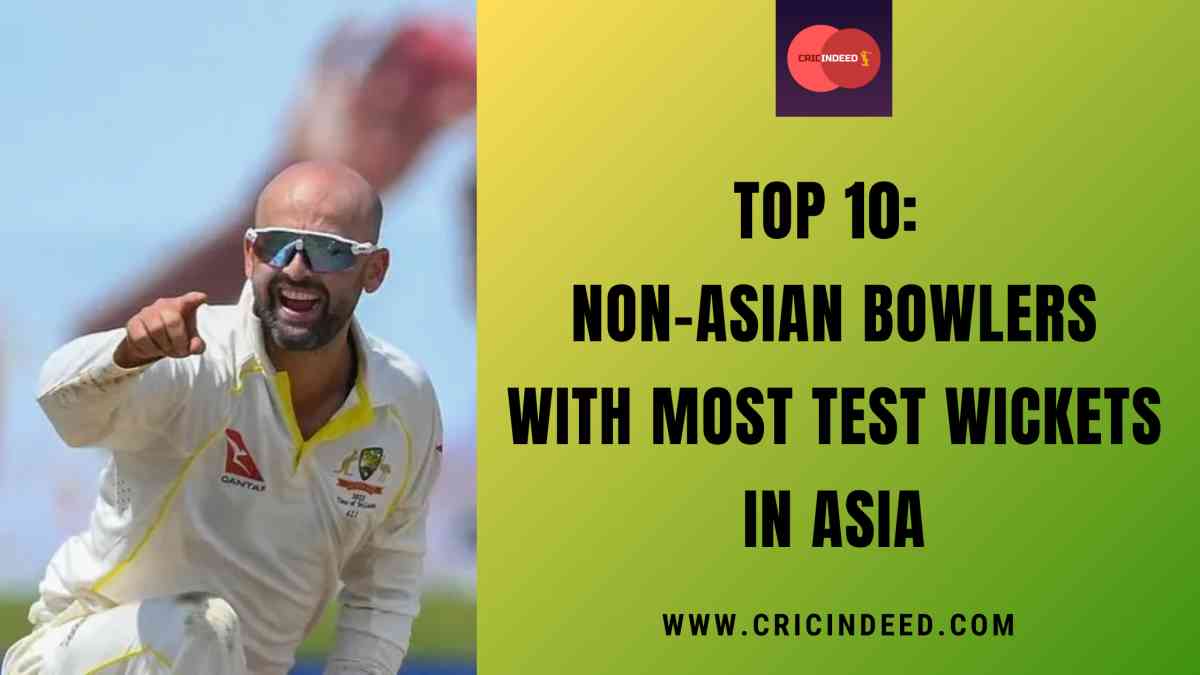 Top 10: Non-Asian Bowlers with Most Test Wickets in Asia - CricIndeed