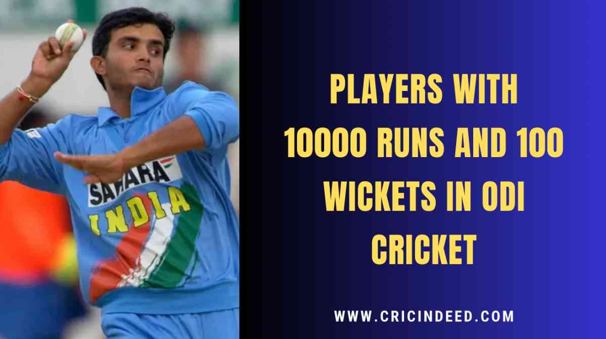 Players with 10000 Runs and 100 Wickets in ODI cricket - CricIndeed