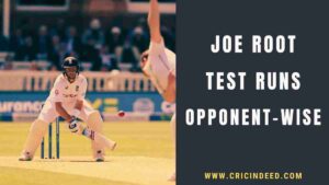 Joe Root's Test Runs: Records Against Every Opponent - CricIndeed