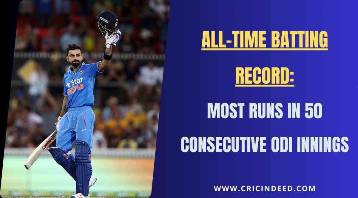 Most Runs in 50 Consecutive ODI Innings - CricIndeed